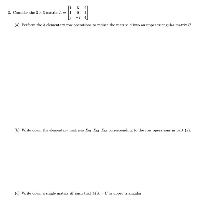 Solved 3. Consider the 3 x 3 matrix A 1 0 1 3 -2 4 (a) | Chegg.com