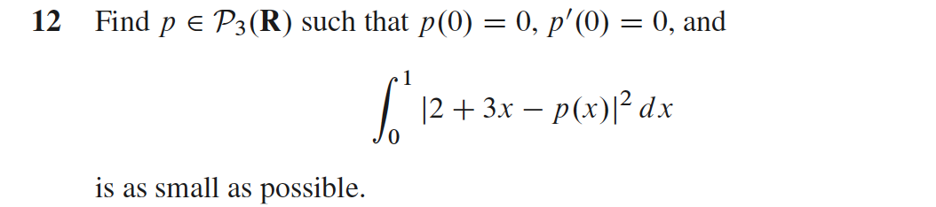 Solved 12 Find p e P3(R) such that p(0) = 0, p'(0) = 0, and | Chegg.com
