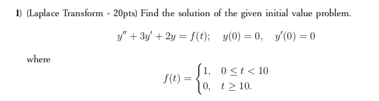 Solved 1) (Laplace Transform - 20pts) Find the solution of | Chegg.com