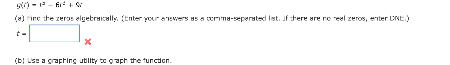 Solved g(t)=t5−6t3+9t (a) Find the zeros algebraically. | Chegg.com