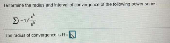 Solved Determine The Radius And Interval Of Convergence Of