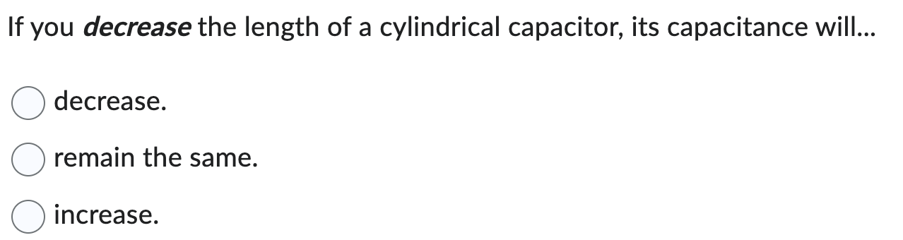 Solved If you decrease the length of a cylindrical | Chegg.com