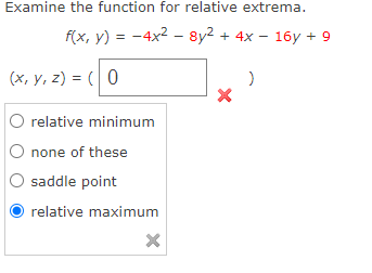 Solved Examine the function for relative extrema. f(x, y) = | Chegg.com