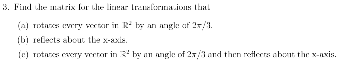 Solved 3. Find the matrix for the linear transformations | Chegg.com