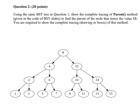 Question 2: (20 points) Using the same BST tree in | Chegg.com