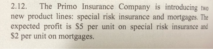 Solved 2.12. The Primo Insurance Company is introducing two | Chegg.com