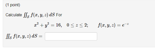 Solved (1 point) Calculate ∬Sf(x,y,z)dS For | Chegg.com