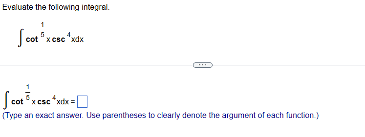 Solved Evaluate the following integral. ∫cot51xcsc4xdx | Chegg.com