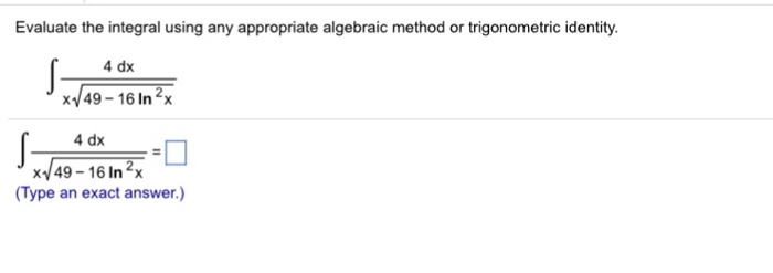 Solved Evaluate the integral using any appropriate algebraic | Chegg.com