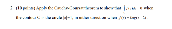 Solved 2. (10 points) Apply the Cauchy-Goursat theorem to | Chegg.com