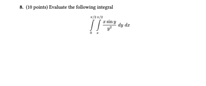 8. (10 points) Evaluate the following integral | Chegg.com 8. (10 points) Evaluate the following integral | Chegg.com