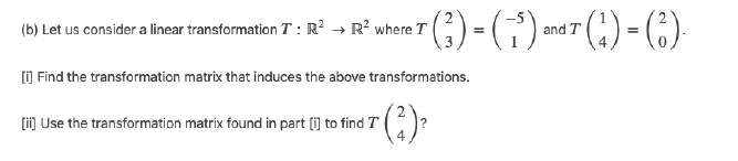 Solved (b) Let us consider a linear transformation T:R2→R2 | Chegg.com
