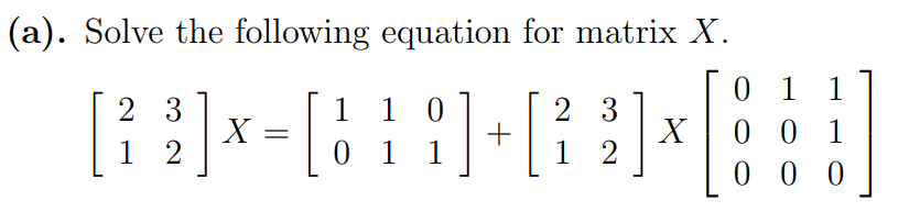 Solved (a). Solve the following equation for matrix X. 01 10 | Chegg.com