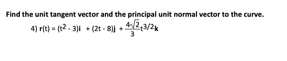 Solved Find the unit tangent vector and the principal unit | Chegg.com