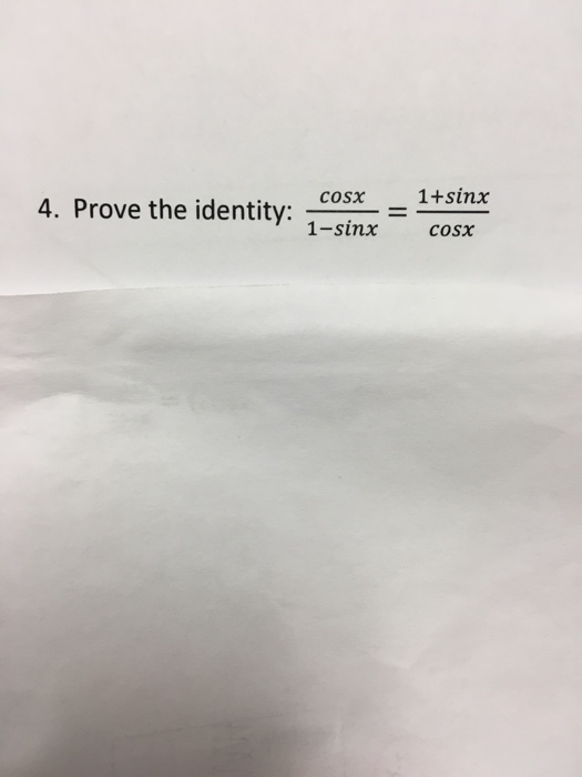 Solved cosx 1-sinx 1+sinx cosx 4. Prove the identity: | Chegg.com Solved cosx 1-sinx 1+sinx cosx 4. Prove the identity: | Chegg.com