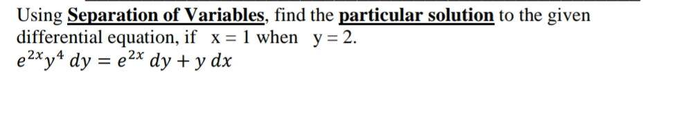Solved Using Separation of Variables, find the particular | Chegg.com