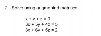 Solved 7. Solve using augmented matrices. x + y + z = 0 3x + | Chegg.com