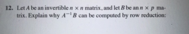 Solved 12. Let A be an invertible n x n matrix, and let B be | Chegg.com