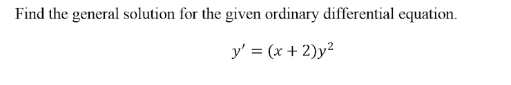 Solved Find the general solution for the given ordinary | Chegg.com