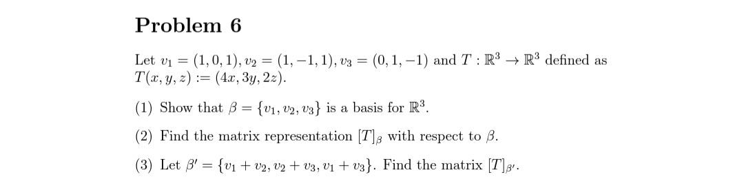 Solved Let v1=(1,0,1),v2=(1,−1,1),v3=(0,1,−1) and T:R3→R3 | Chegg.com