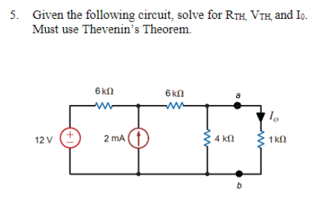 Solved 5. Given the following circuit, solve for RTH,VTH, | Chegg.com