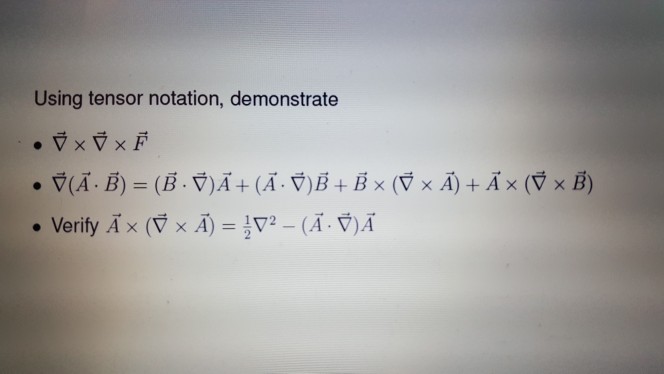 Solved Using Tensor Notation Demonstrate 
