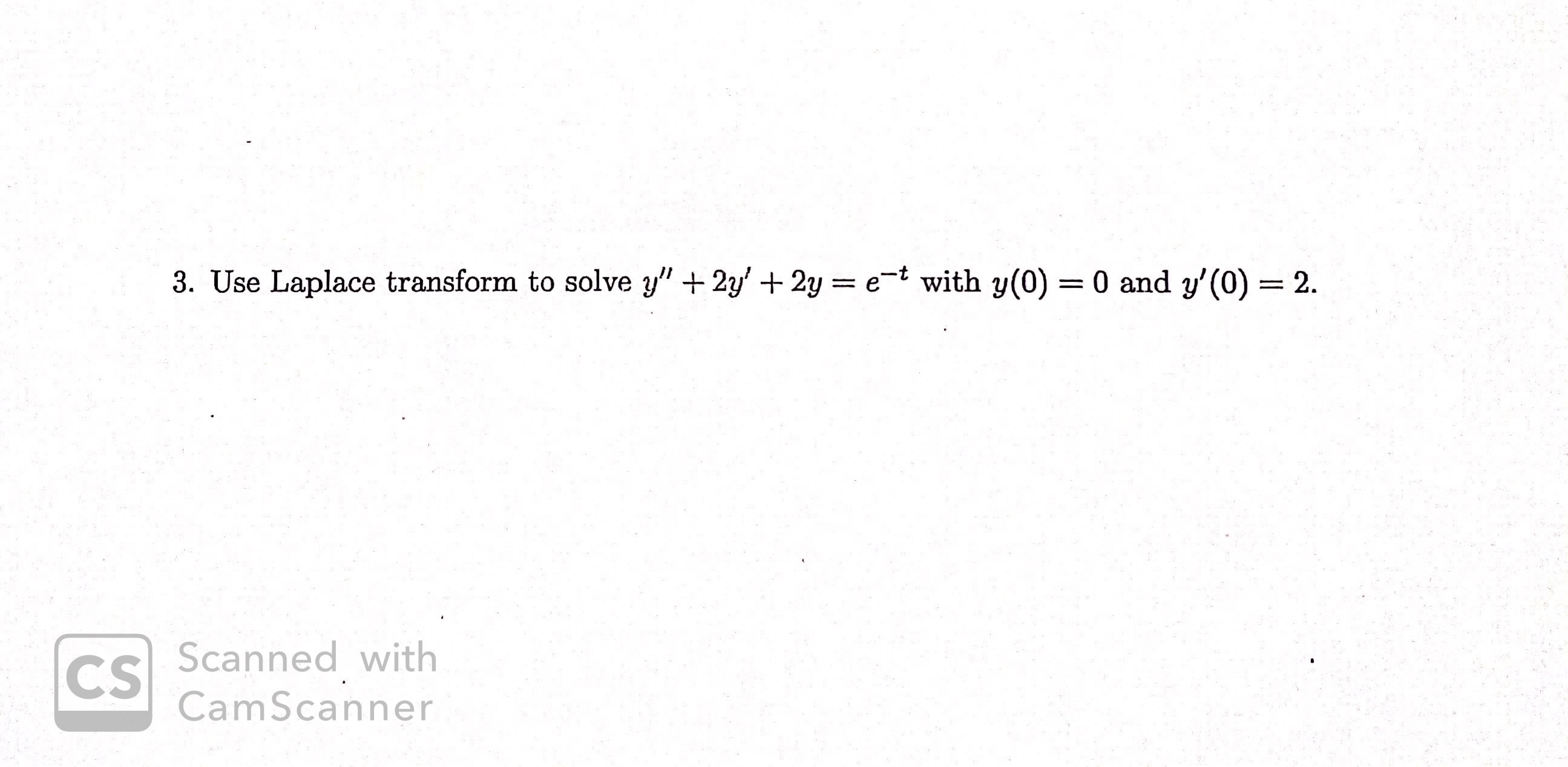 Solved 3. Use Laplace transform to solve y′′+2y′+2y=e−t with | Chegg.com