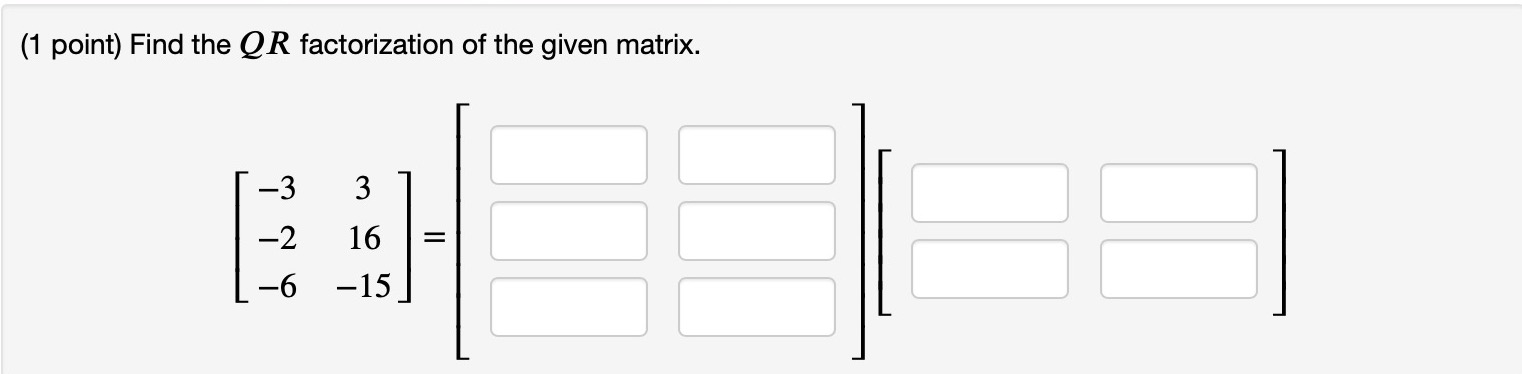 Solved 1 Point Find The Qr Factorization Of The Given