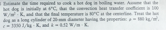 Solved Estimate the time required to cook a hot dog in | Chegg.com