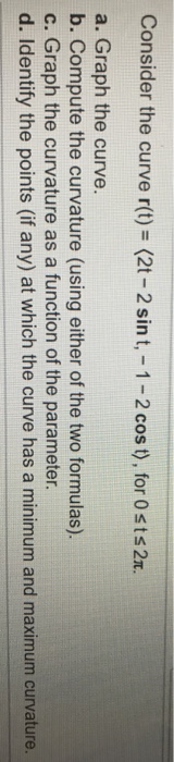 Solved Consider the curve r(t)-(2t-2 sint,-1-2 cost), for 0 | Chegg.com