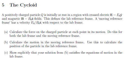 Solved 5 The Cycloid A positively charged particle Q is | Chegg.com