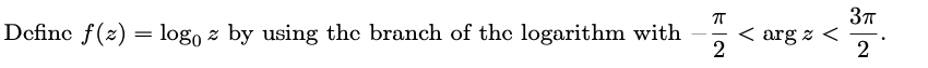 Solved Definc f(z)=log0z by using the branch of the | Chegg.com