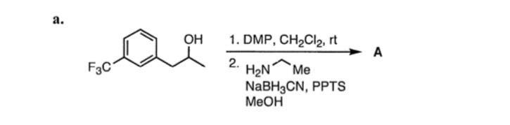 Solved a. OH A F3C 1. DMP, CH2Cl2, rt 2. H2N Me NaBH3CN, | Chegg.com
