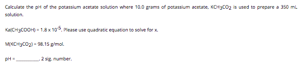 Solved Calculate the pH of the potassium acetate solution | Chegg.com