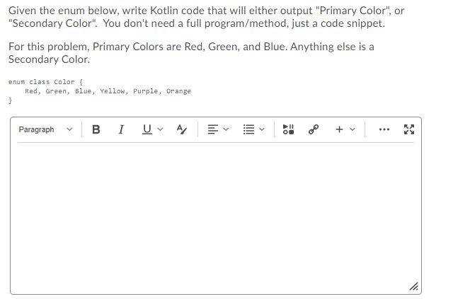 Solved Given the enum below, write Kotlin code that will | Chegg.com
