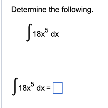Solved Determine the following. ∫18x5dx ∫18x5dx= | Chegg.com