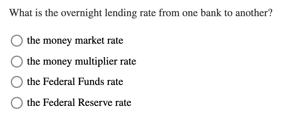 Solved What is the overnight lending rate from one bank to | Chegg.com