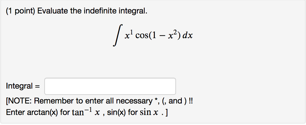 Solved (1 point) Evaluate the indefinite integral. { x'cos(1 | Chegg.com