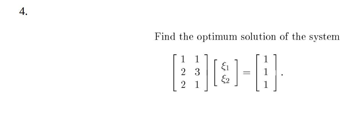Solved 4. Find the optimum solution of the system 1 1 2 3 2 | Chegg.com