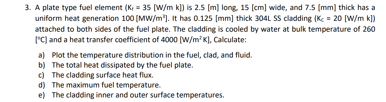 Solved 3. A plate type fuel element (Kf=35[ W/mk]) is 2.5[ | Chegg.com