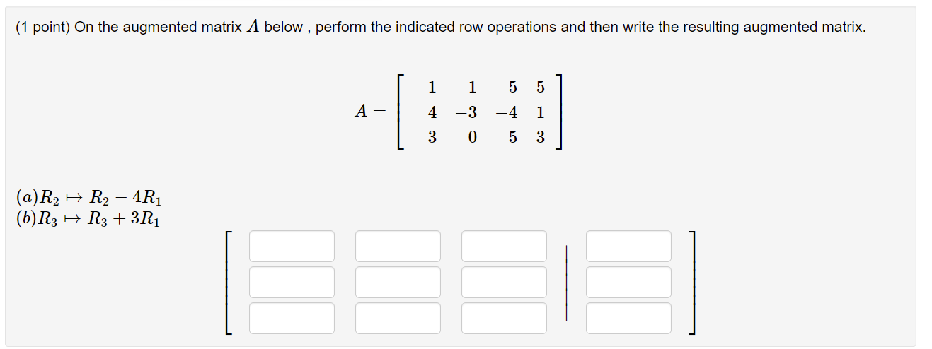 Solved (1 point) On the augmented matrix A below , perform | Chegg.com