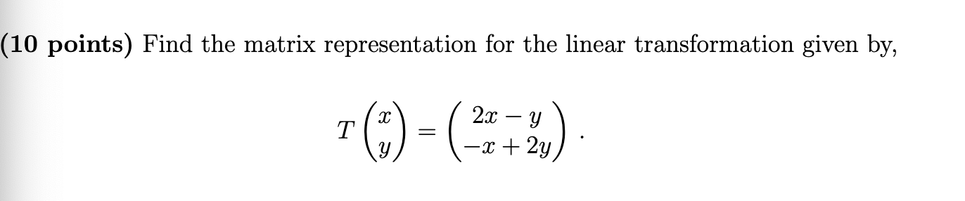 Solved (10 points) Find the matrix representation for the | Chegg.com