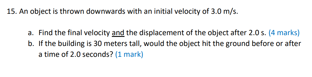 [Solved]: 15. An object is thrown downwards with an initia