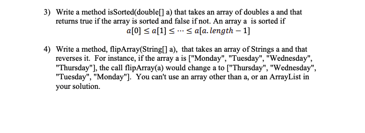 Solved 3) Write a method is Sorted(double[] a) that takes an | Chegg.com
