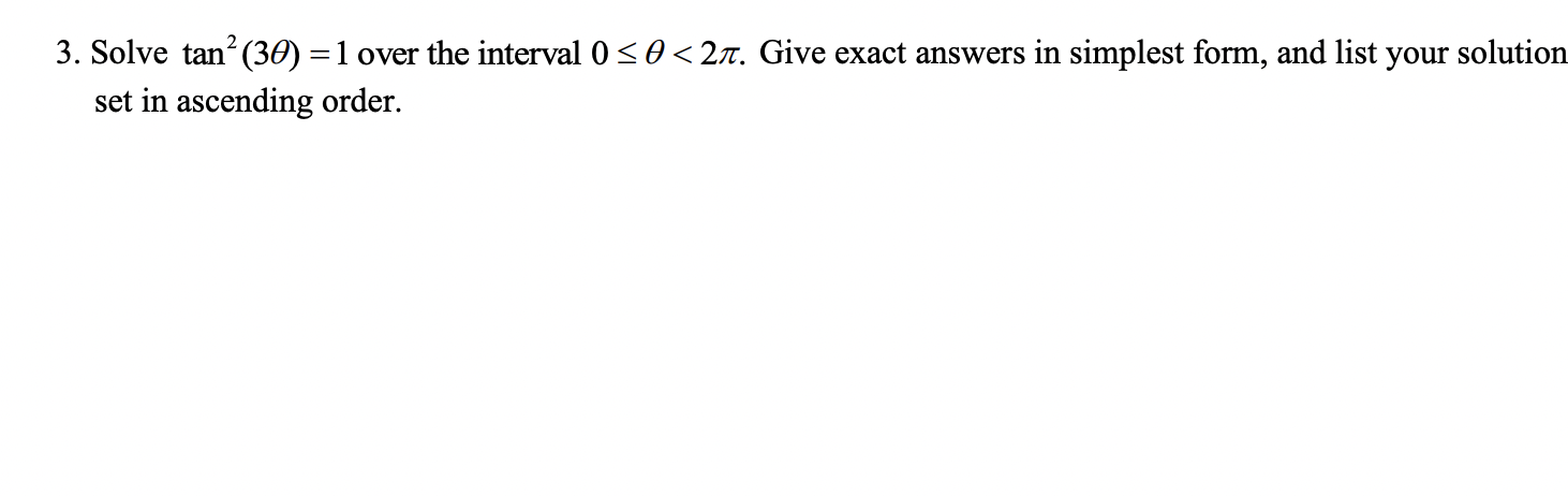 Solved 3. Solve tan2(3θ)=1 over the interval 0≤θ