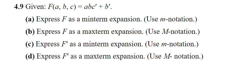 Solved 4.9 Given: F(a,b,c)=abc′+b′ (a) Express F as a | Chegg.com