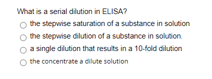 Solved What is a serial dilution in ELISA? the stepwise | Chegg.com