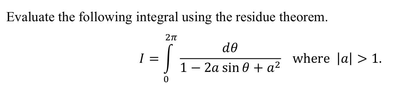 Solved Evaluate the following integral using the residue | Chegg.com