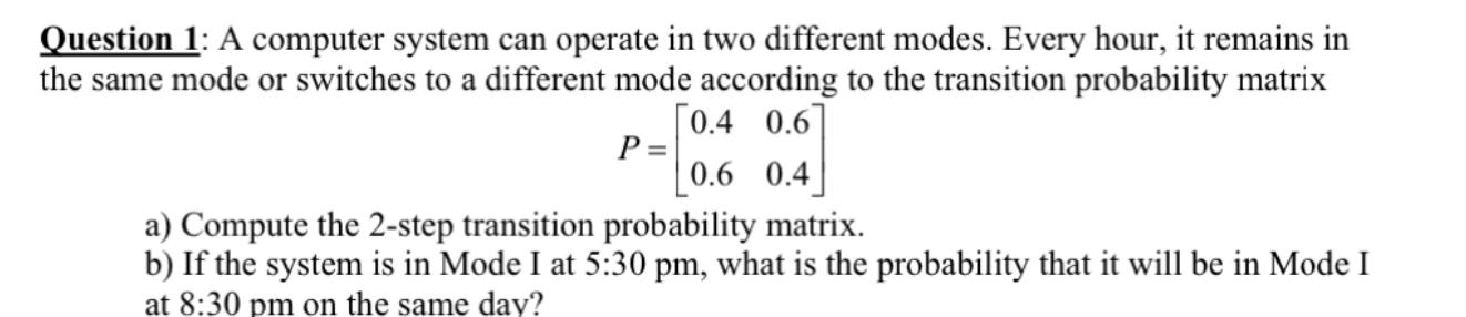 Solved Duestion 1: A computer system can operate in two | Chegg.com