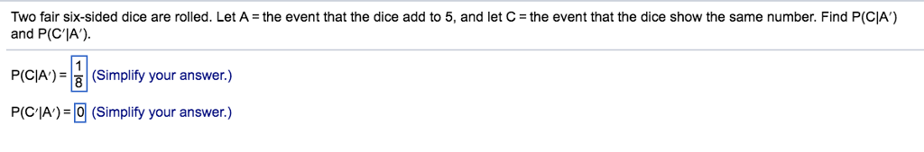 Solved Two fair six-sided dice are rolled. Let A= the event | Chegg.com